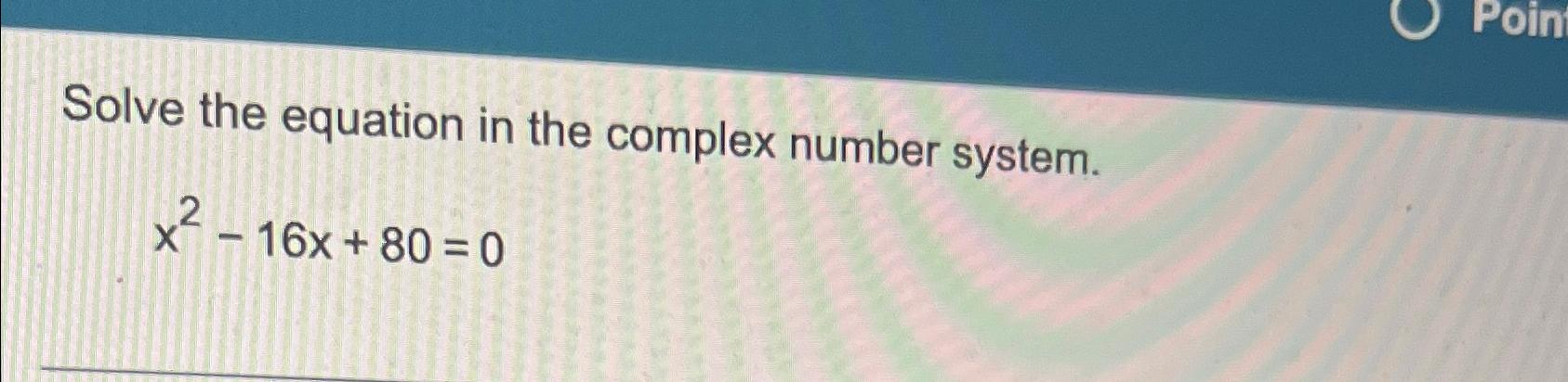 Solved Solve the equation in the complex number | Chegg.com