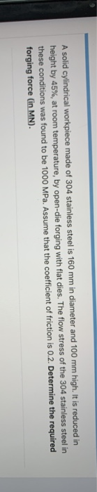 Solved A solid cylindrical workpiece made of 304 stainless | Chegg.com