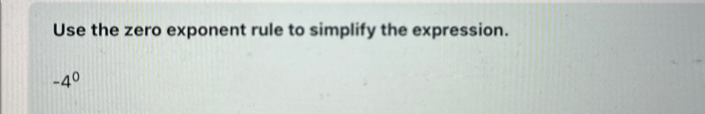 Use the zero exponent rule to simplify the | Chegg.com