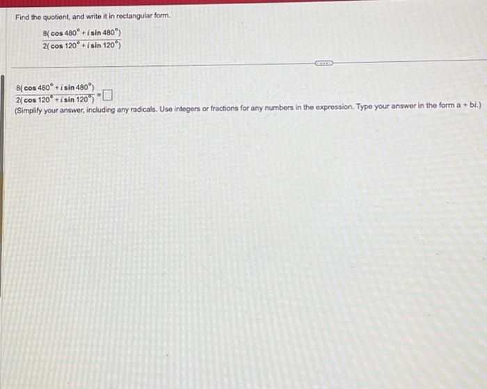 Solved Find the quotient, and write it in rectangular form. | Chegg.com
