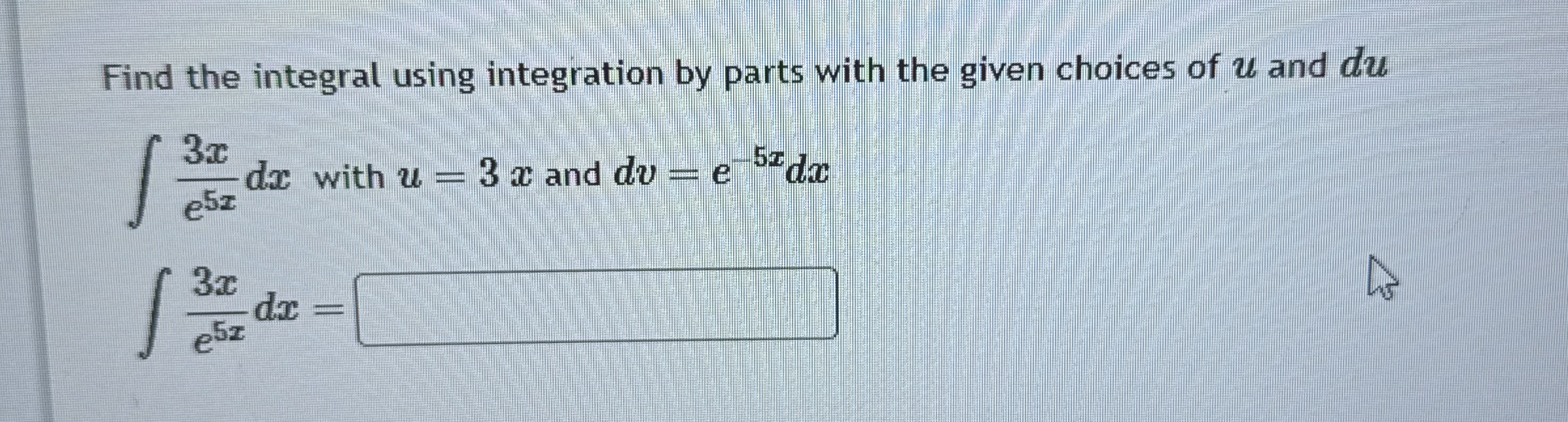 Solved Find the integral using integration by parts with the | Chegg.com
