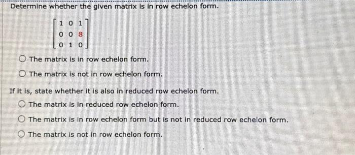 Solved Determine whether the given matrix is in row echelon | Chegg.com
