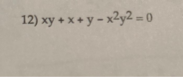 Solved xy+x+y−x2y2=0 | Chegg.com