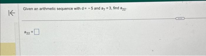 Solved Given an arithmetic sequence with d=−5 and a7=3, find | Chegg.com