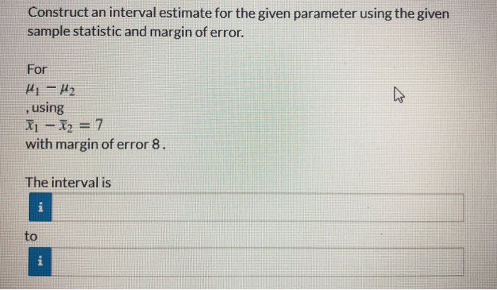 Solved Construct an interval estimate for the given | Chegg.com