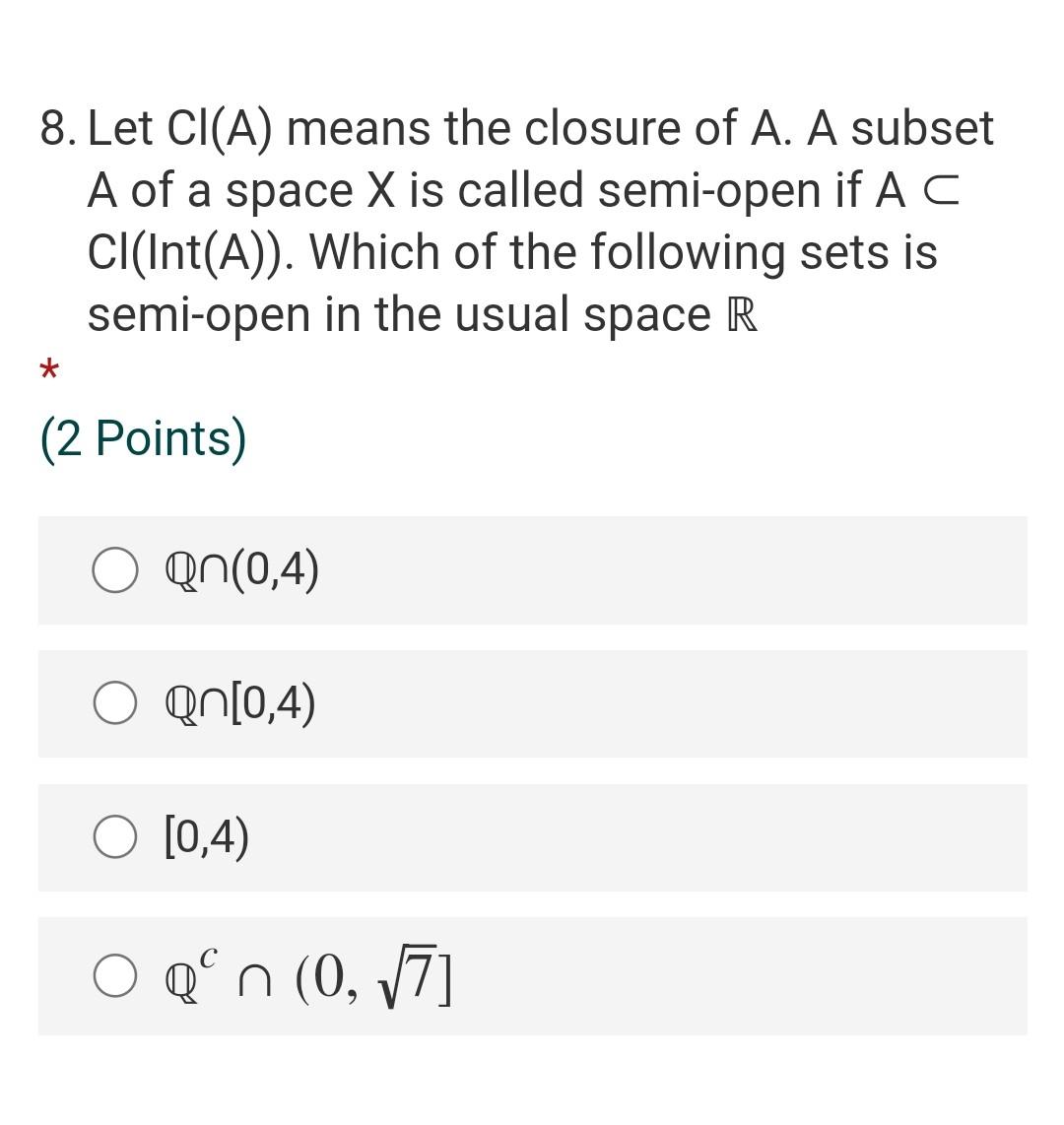 Solved 8. Let CI(A) means the closure of A. A subset A of a | Chegg.com