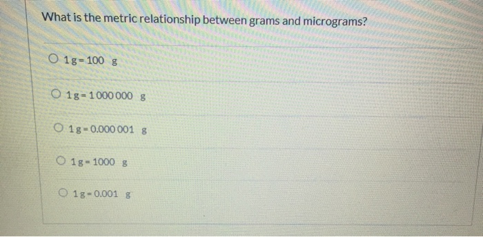 Solved What Is The Metric Relationship Between Grams And 9847