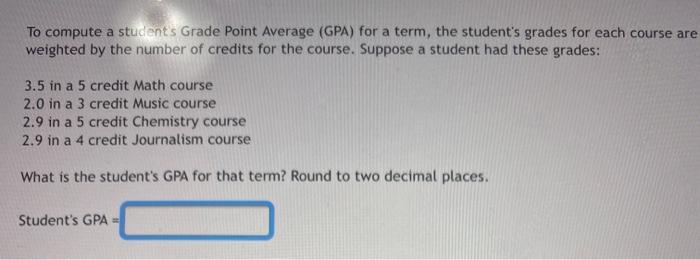 Solved To compute a students Grade Point Average (GPA) for a | Chegg.com Solved To compute a students Grade Point Average (GPA) for a | Chegg.com