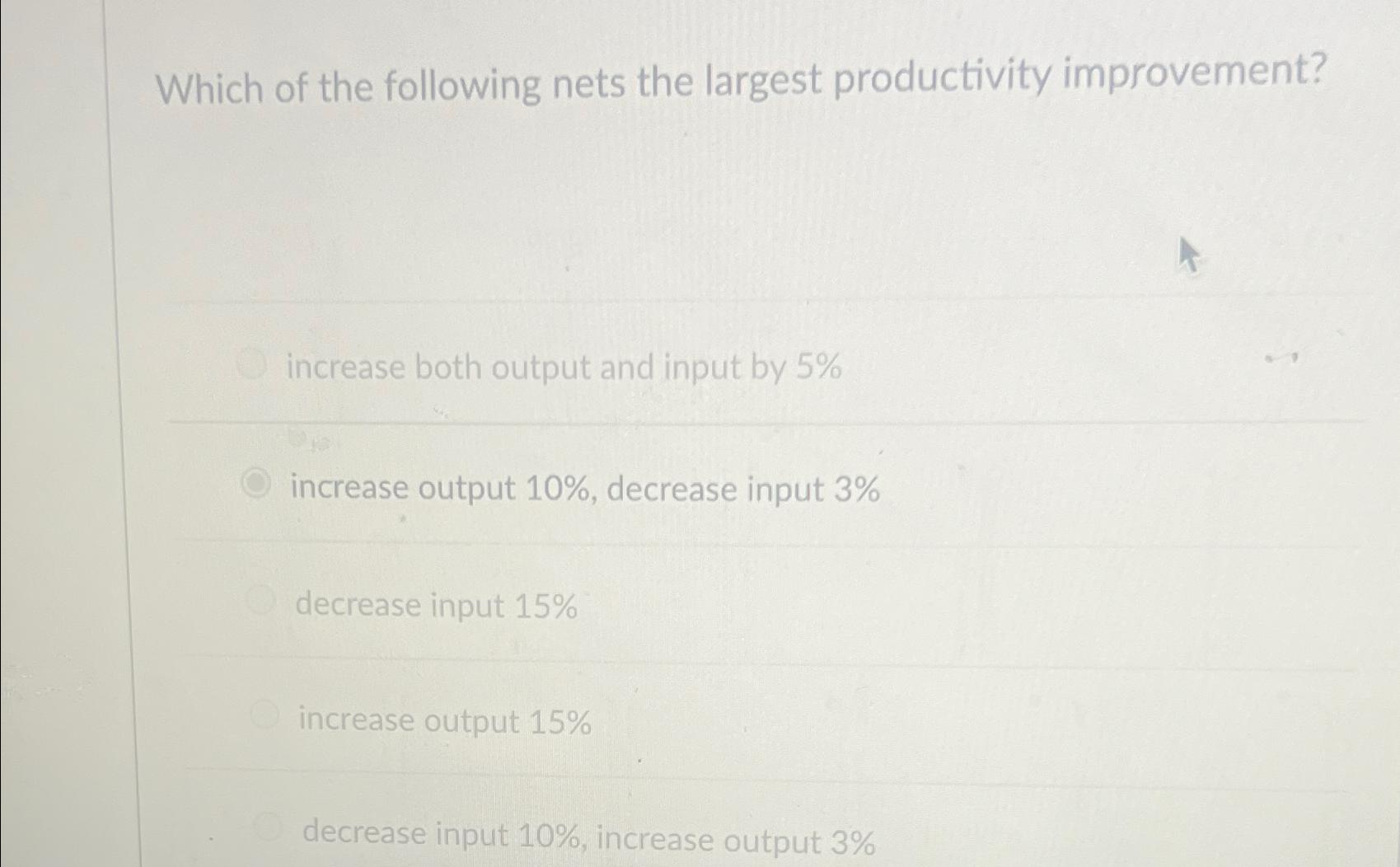 Solved Which of the following nets the largest productivity | Chegg.com