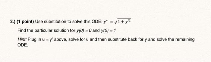 Solved 2.) (1 point) Use substitution to solve this ODE: | Chegg.com