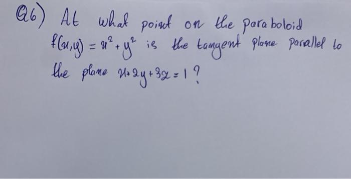 Solved Q6) At what point on the para boloid flar,y) = 8% ry | Chegg.com