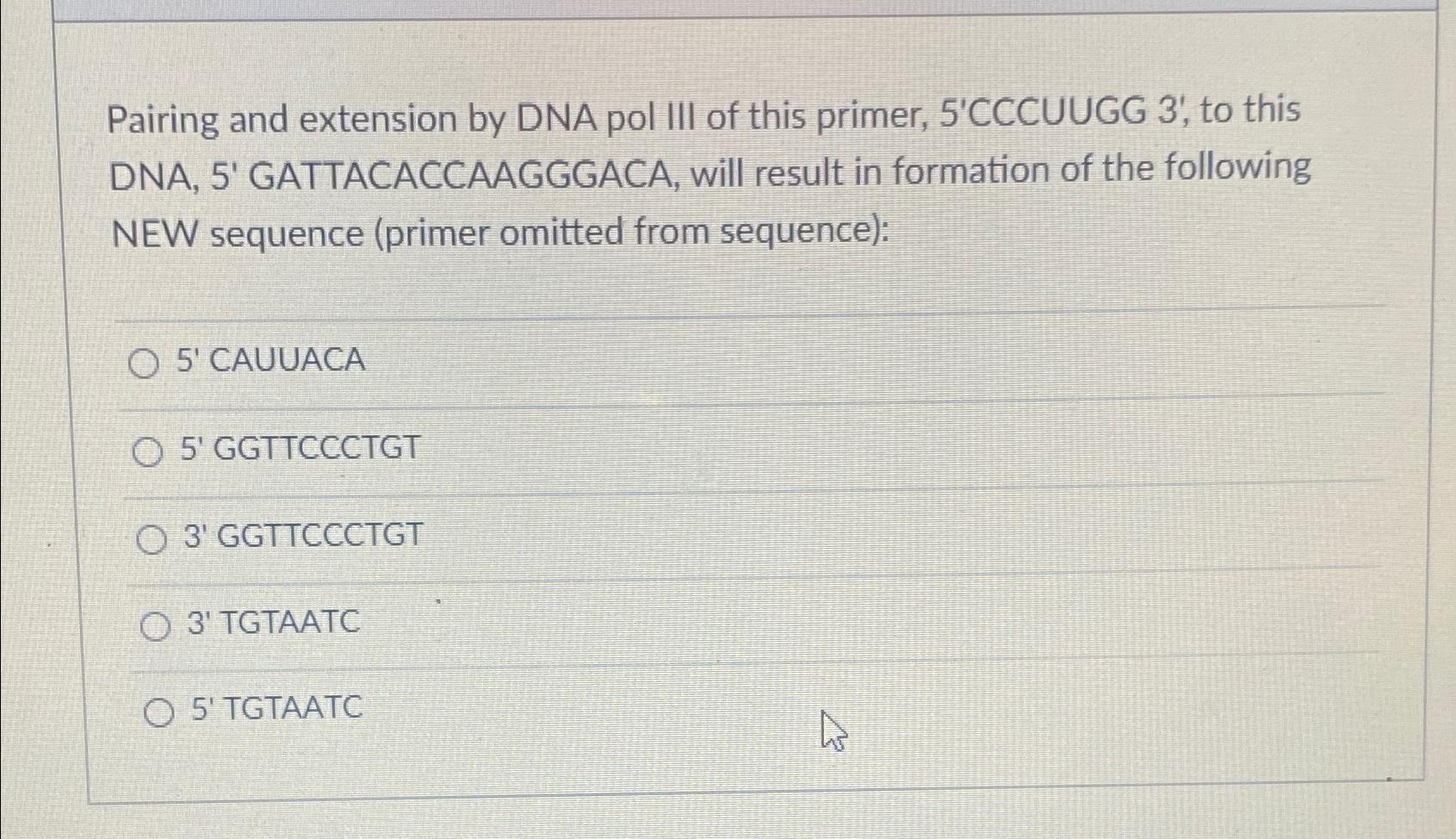 Solved Pairing and extension by DNA pol III of this primer, | Chegg.com