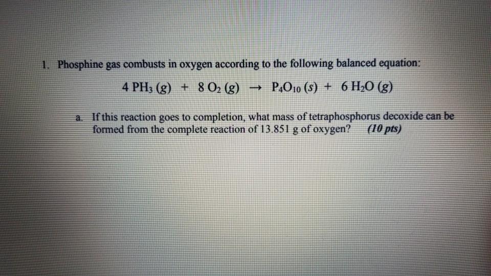 Solved 1. Phosphine gas combusts in oxygen according to the | Chegg.com