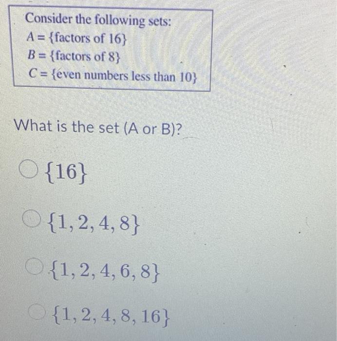 Solved Consider the following sets: A={ factors of 16} B={ | Chegg.com