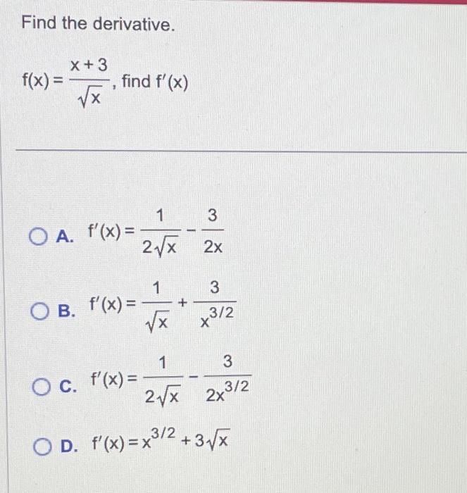 Solved Find the derivative. f(x)=xx+3, find f′(x) A. | Chegg.com