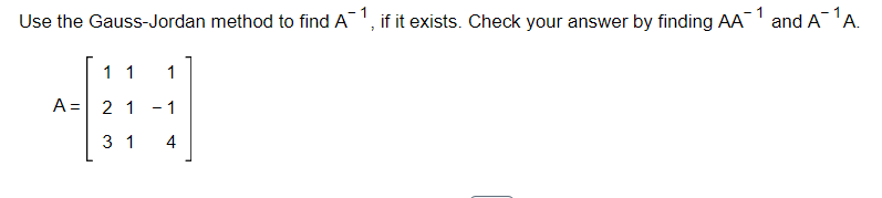 Solved Use the Gauss-Jordan method to find A-1, ﻿if it | Chegg.com