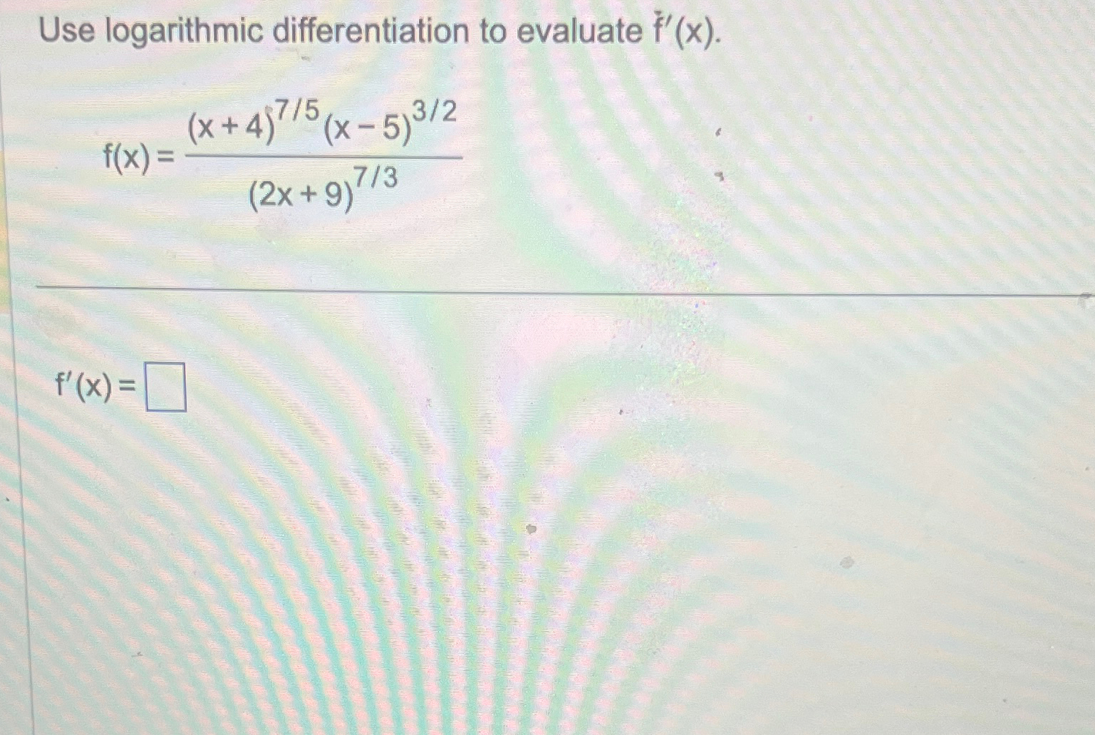 Solved Use logarithmic differentiation to evaluate | Chegg.com