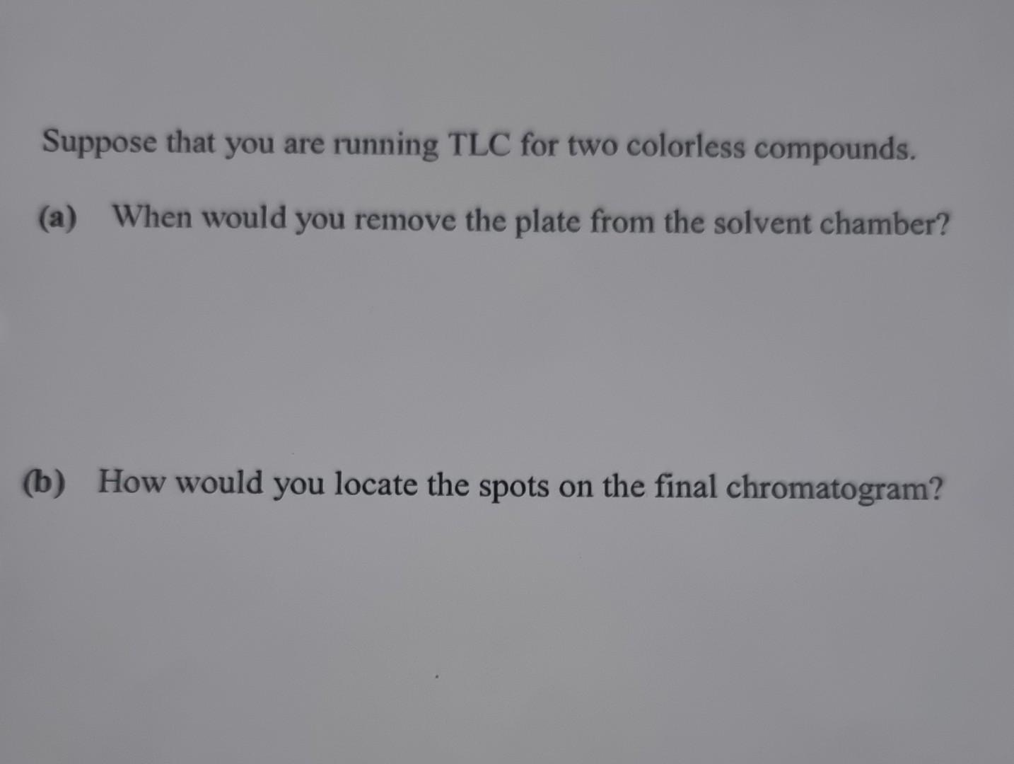 Solved Suppose that you are running TLC for two colorless | Chegg.com