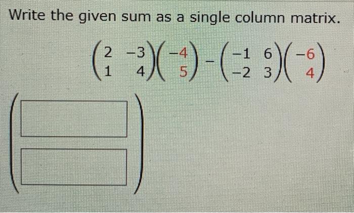 Solved Write the given sum as a single column matrix. (1 | Chegg.com