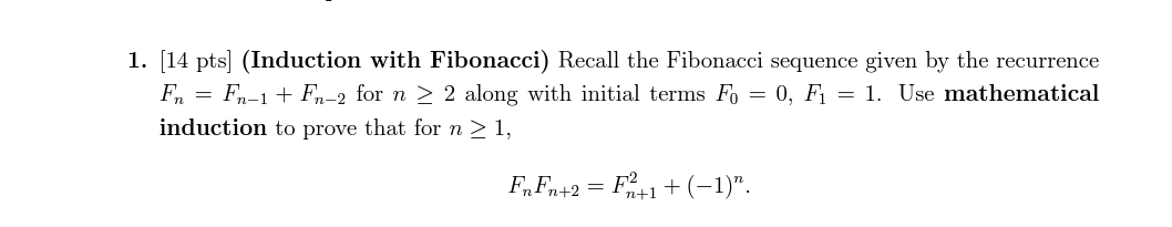 Solved 1. (14 pts] (Induction with Fibonacci) Recall the | Chegg.com
