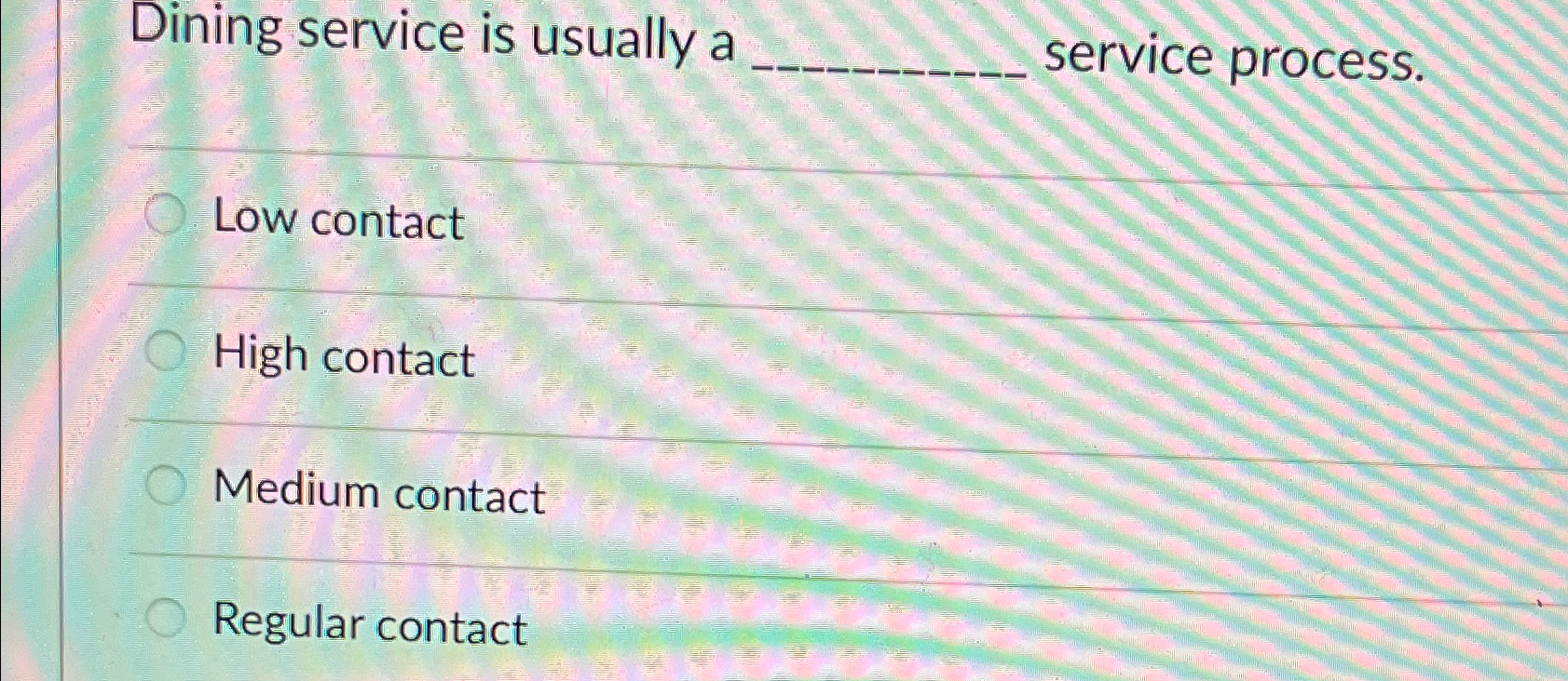 Solved Dining service is usually a q, ﻿service process.Low | Chegg.com