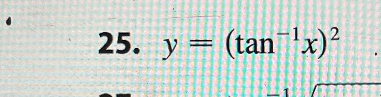 Solved y=(tan-1x)2 | Chegg.com