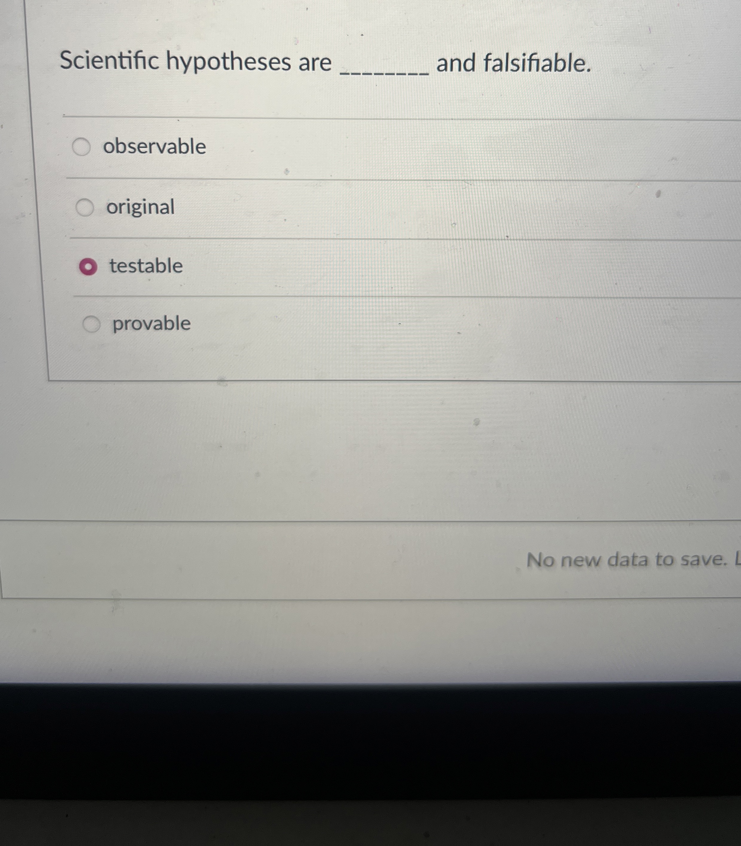 Solved Scientific hypotheses are and falsifiable. | Chegg.com