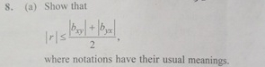 Solved (a) ﻿Show that|r|≤|bxy|+|byx|2where notations have | Chegg.com