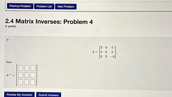 Solved 2.4 Matrix Inverses: Problem 4 (1 point) If | Chegg.com