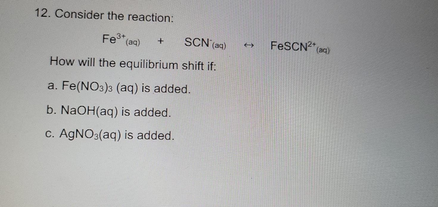 Solved 12. Consider the reaction: Fe3+ (aq) SCN (aq) FeSCN2 | Chegg.com