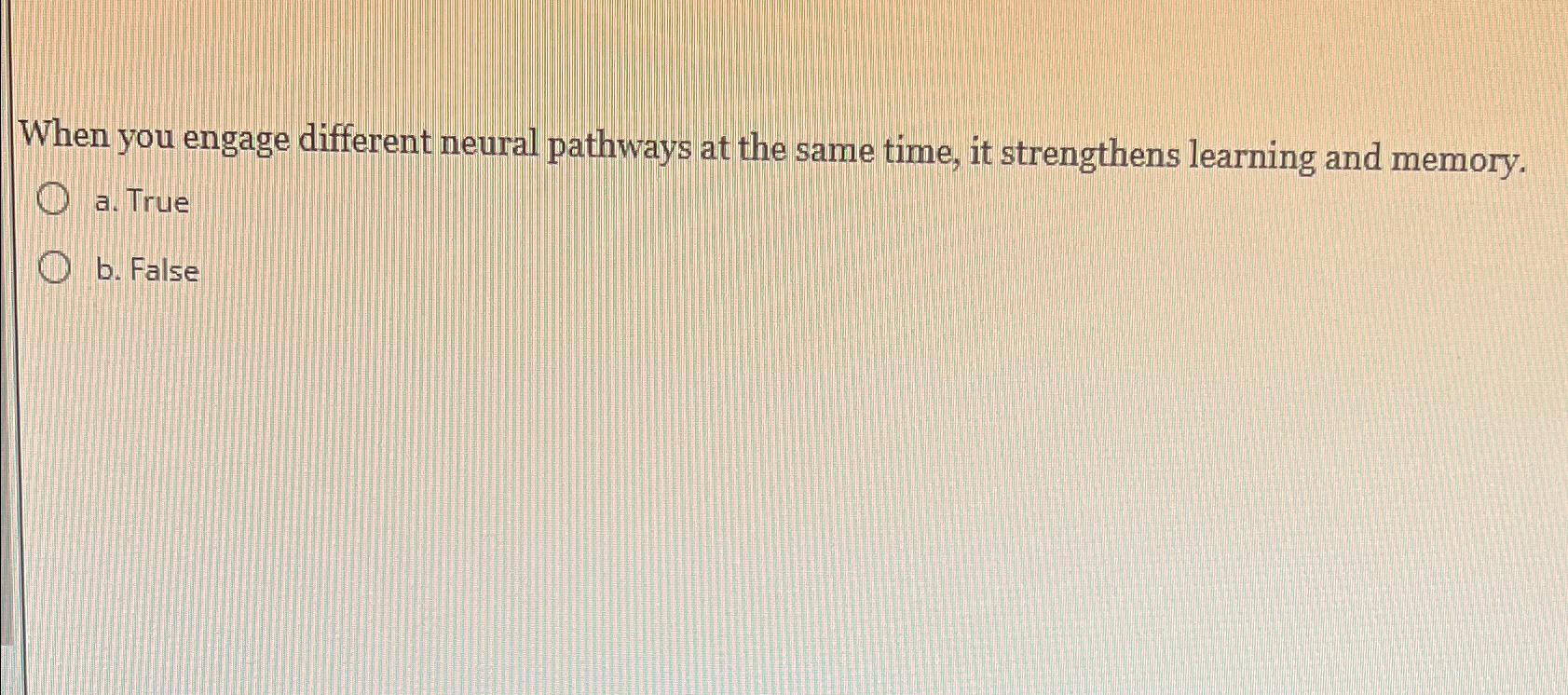 Solved When you engage different neural pathways at the same | Chegg.com