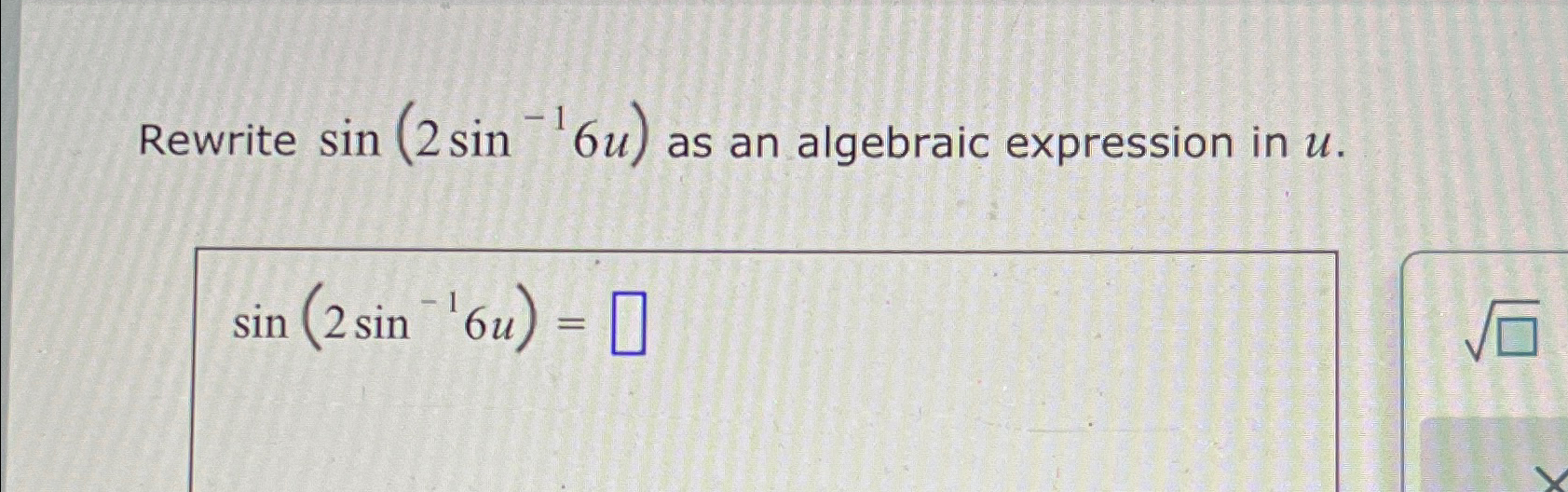 Solved Rewrite sin(2sin-16u) ﻿as an algebraic expression in | Chegg.com