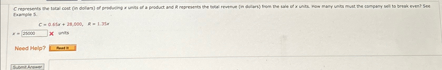 Solved Example 5.C=0.65x+28,000,R=1.35xx=x ﻿unitsNeed Help? | Chegg.com