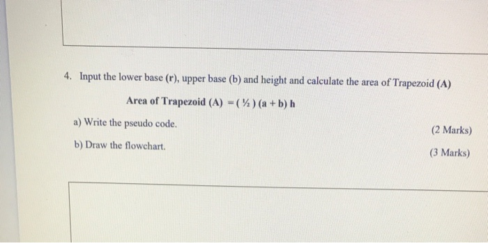 Solved 4. Input the lower base (), upper base (b) and height | Chegg.com