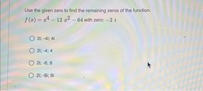 Solved Use the given zero to find the remaining zeros of the | Chegg.com