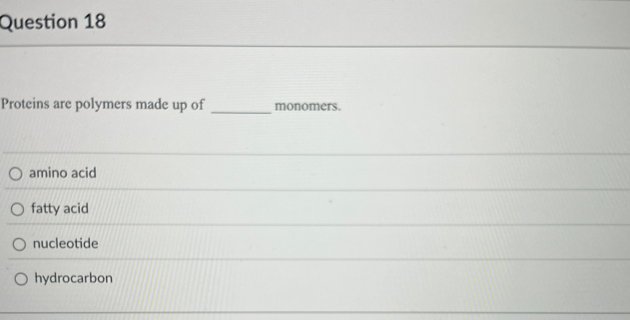 Solved Question 18Proteins are polymers made up | Chegg.com