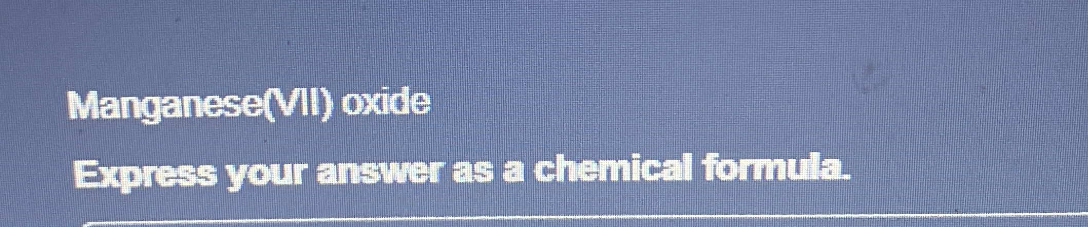 Solved Manganese(VI) ﻿oxideExpress your answer as a chenical | Chegg.com