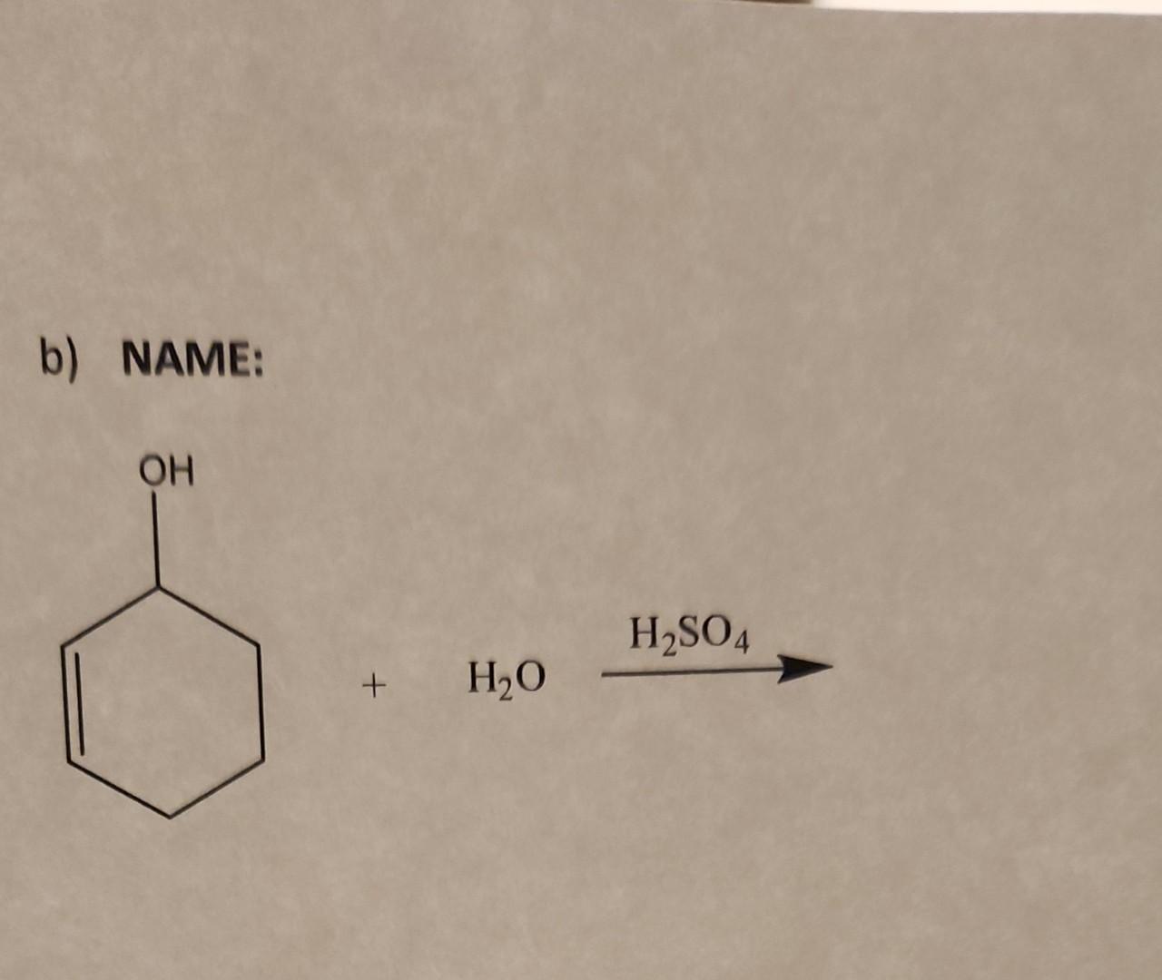 Solved b) NAME: +H2O H2SO4 | Chegg.com