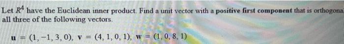 Solved Let R4 have the Euclidean inner product. Find a unit | Chegg.com