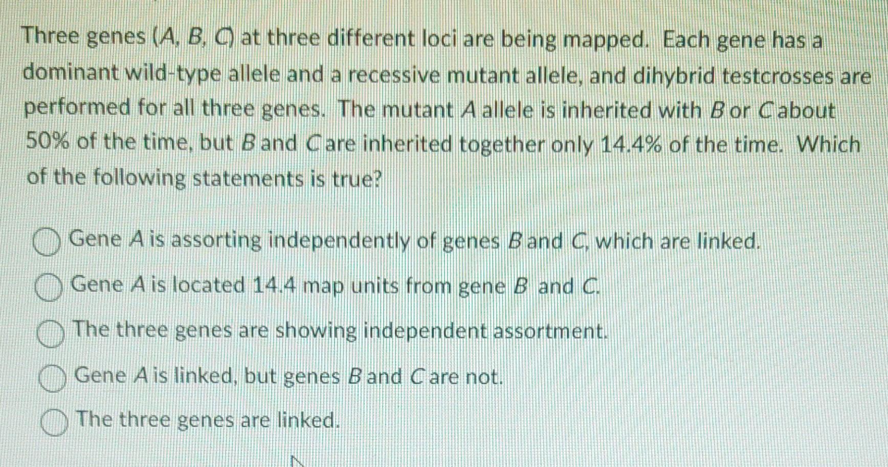 Solved Three genes (A,B,C) at three different loci are being | Chegg.com