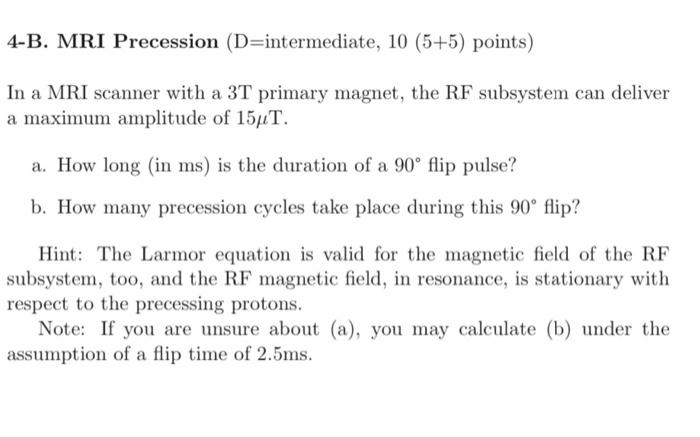 Solved 4-B. MRI Precession (D=intermediate, 10 (5+5) points) | Chegg.com