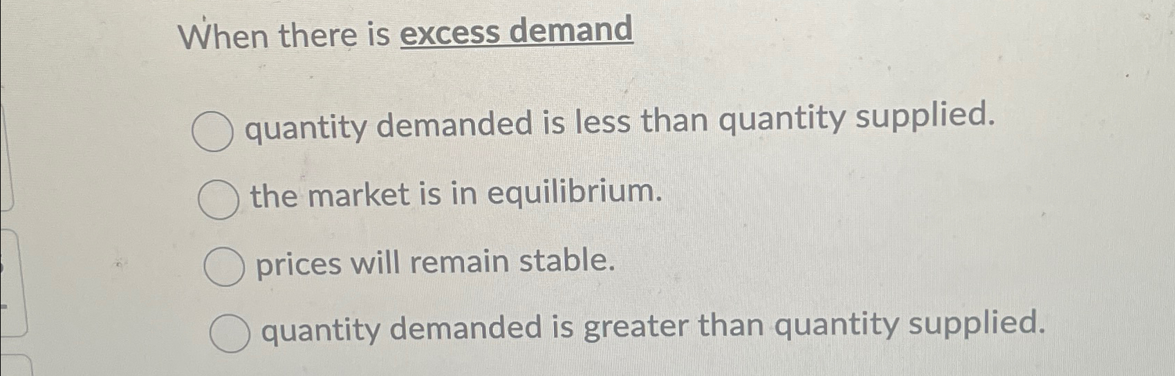 Solved When there is excess demandquantity demanded is less | Chegg.com