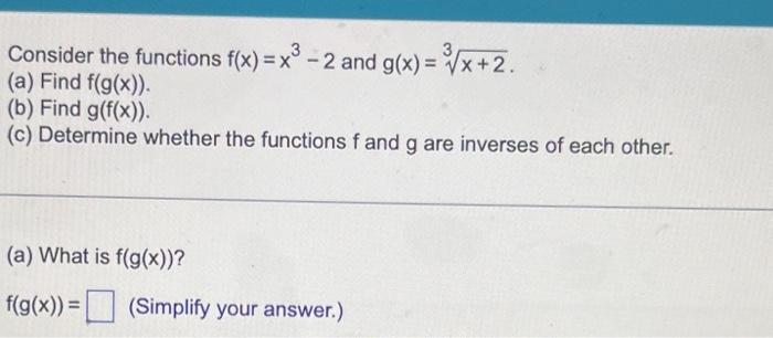 Solved Consider the functions f(x)=x3−2 and g(x)=3x+2 (a) | Chegg.com