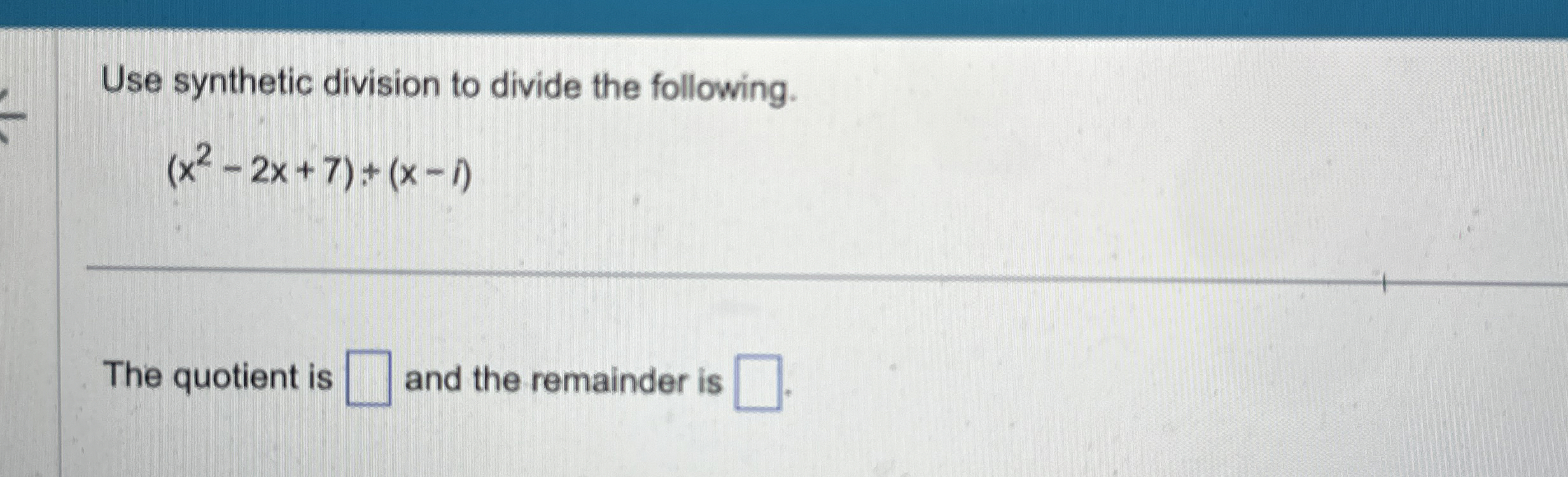 Solved Use synthetic division to divide the | Chegg.com