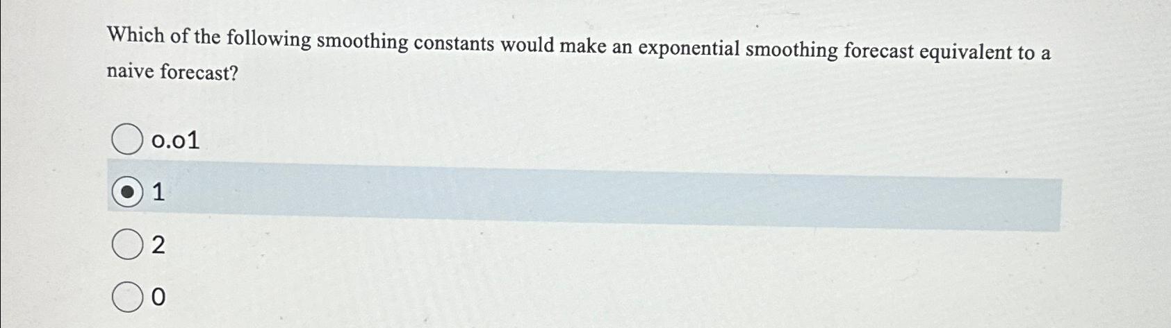 Solved Which of the following smoothing constants would make | Chegg.com
