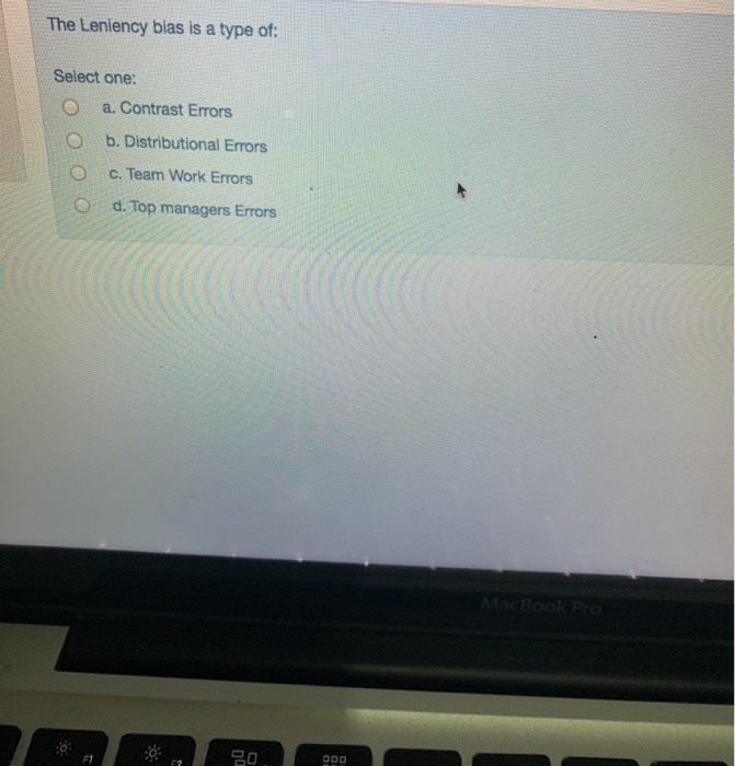Solved The Leniency bias is a type of: Select one: a. | Chegg.com