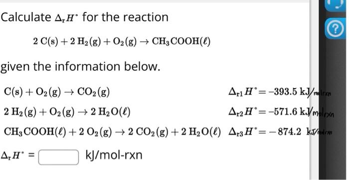 Solved Calculate ΔrH∘ for the reaction 2C(s)+2H2( g)+O2( | Chegg.com