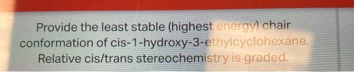 Solved Provide the most stable (lowest energy) chair | Chegg.com