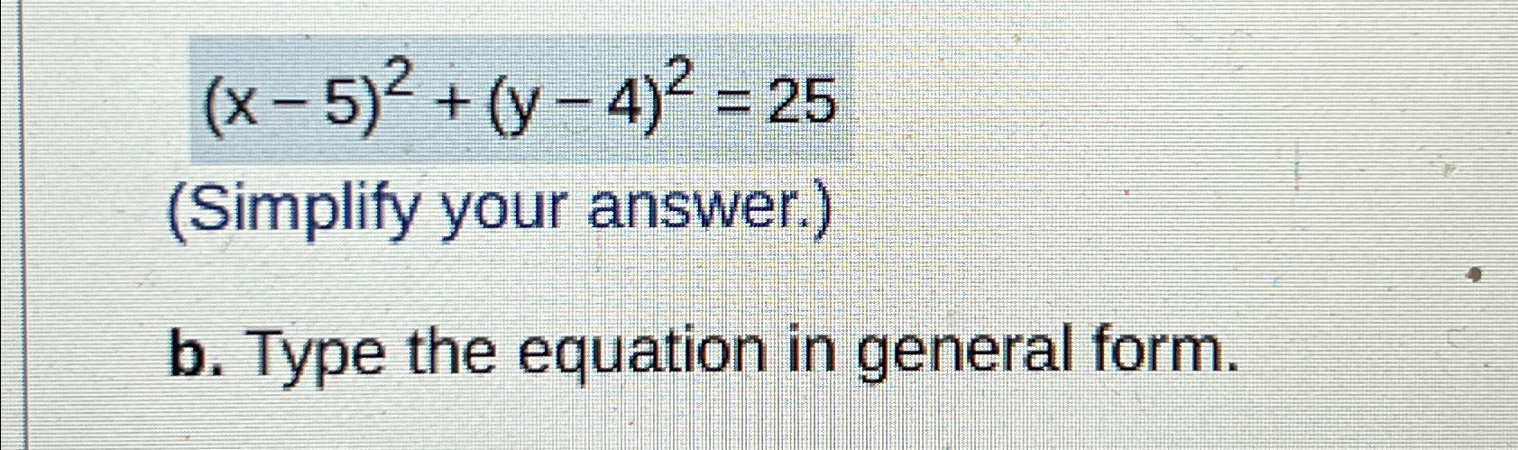 Solved (x-5)2+(y-4)2=25(Simplify your answer.)b. ﻿Type the | Chegg.com