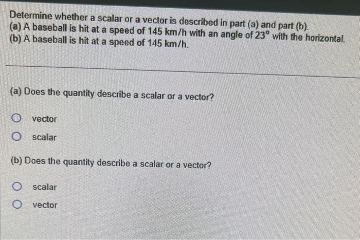 Solved Determine whether a scalar or a vector is described | Chegg.com